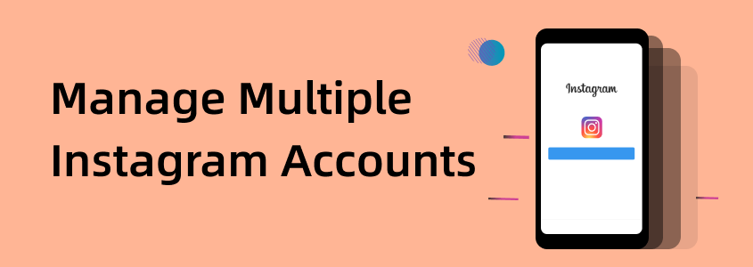 The Ultimate Guide to Managing Multiple Instagram Accounts Using Morelogin | MoreLogin Blog